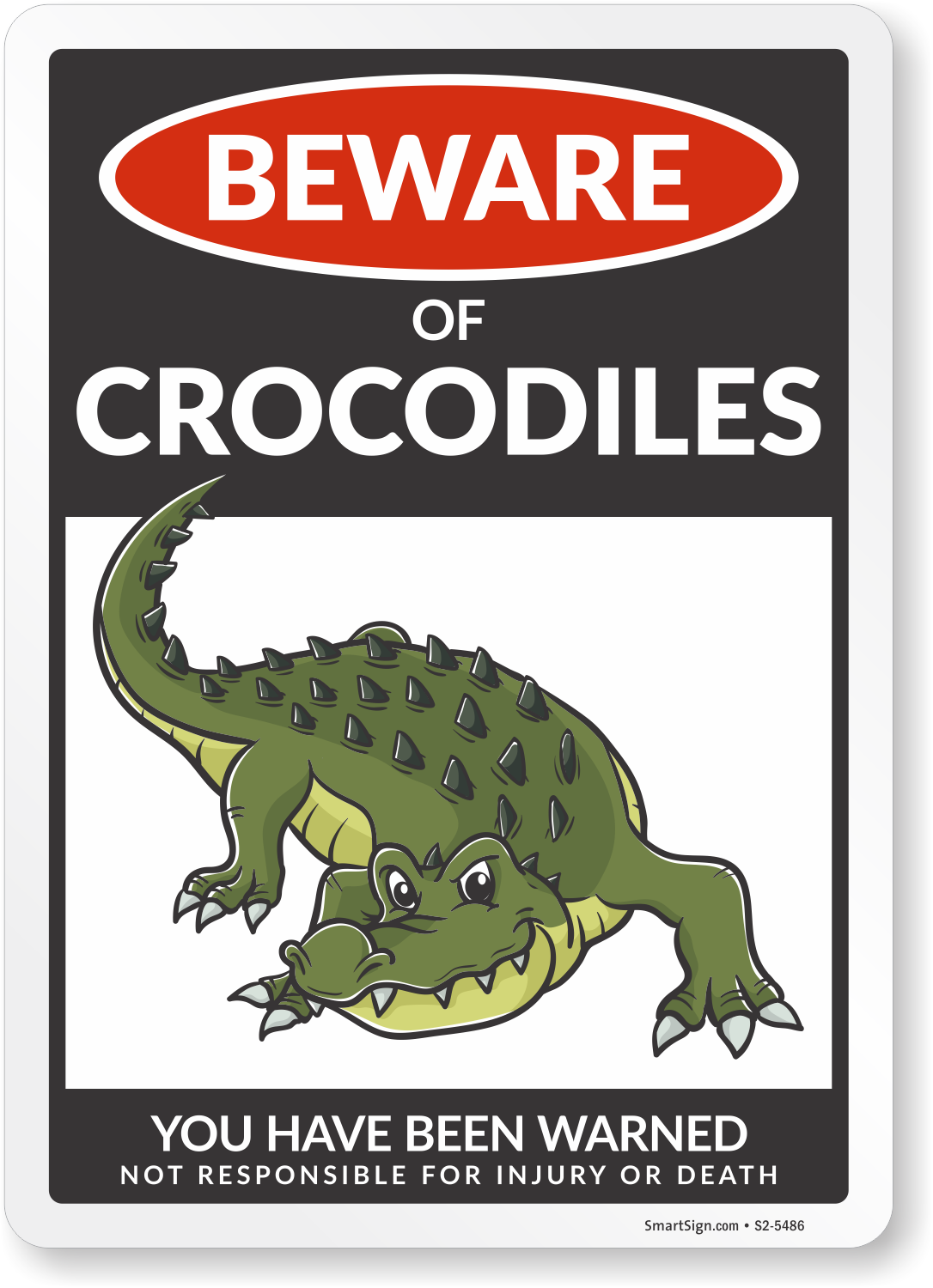 Funny Beware of Crocodiles You Have Been Warned Sign, SKU: S2-5486