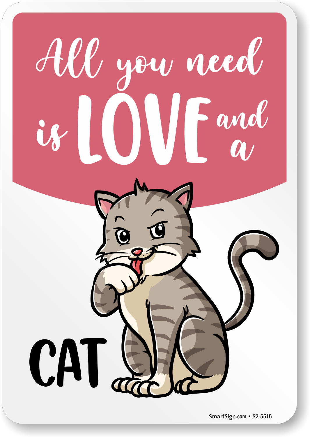 Funny All You Need Is Love And A Cat Sign, SKU: S2-5515