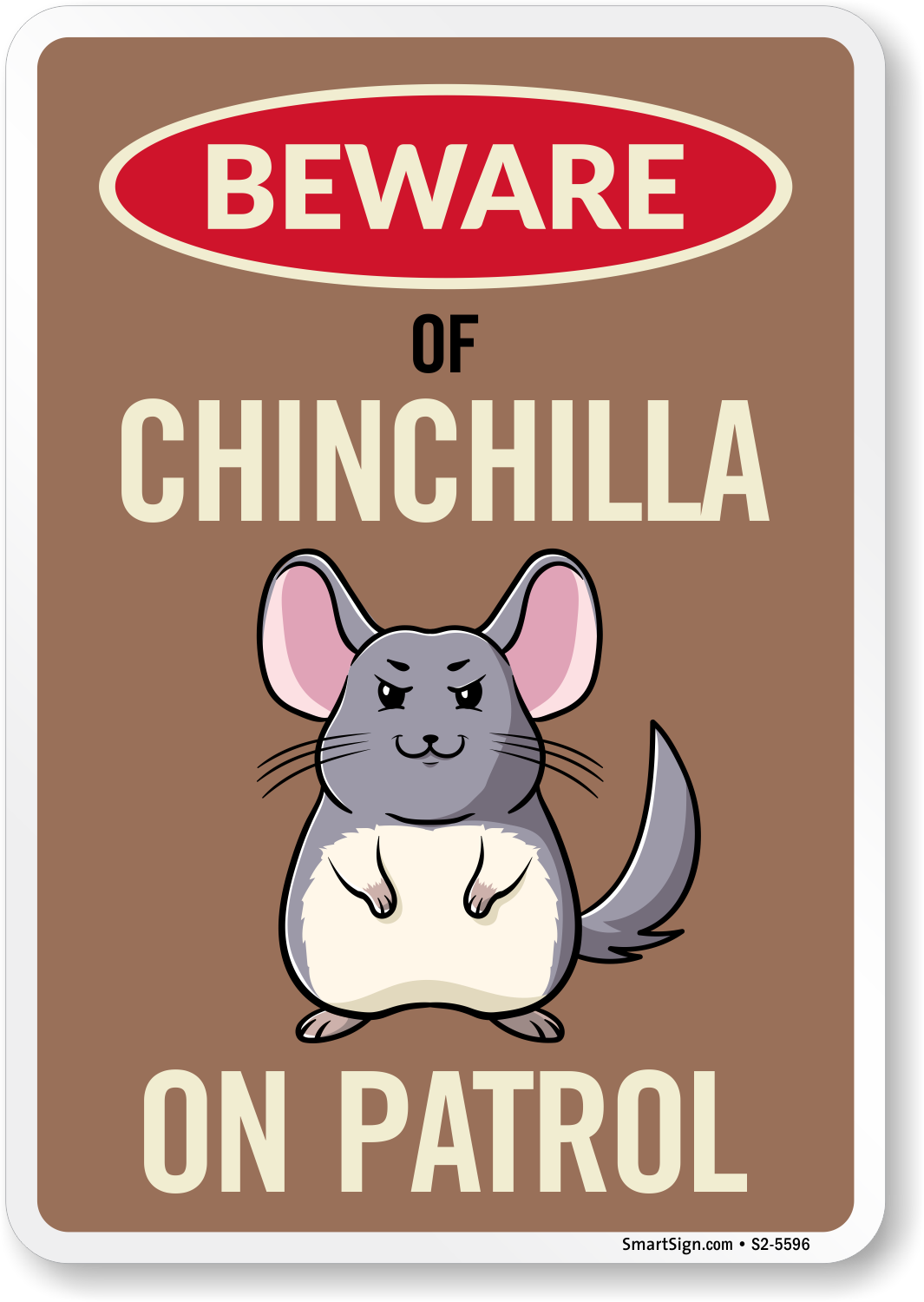 Funny Beware Of Chinchilla On Patrol Sign, SKU: S2-5596