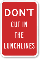 Don't Cut in the Lunchlines Sign, SKU: K-4302