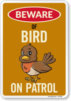 Funny Beware Of Bird On Patrol Sign, SKU: S2-5594